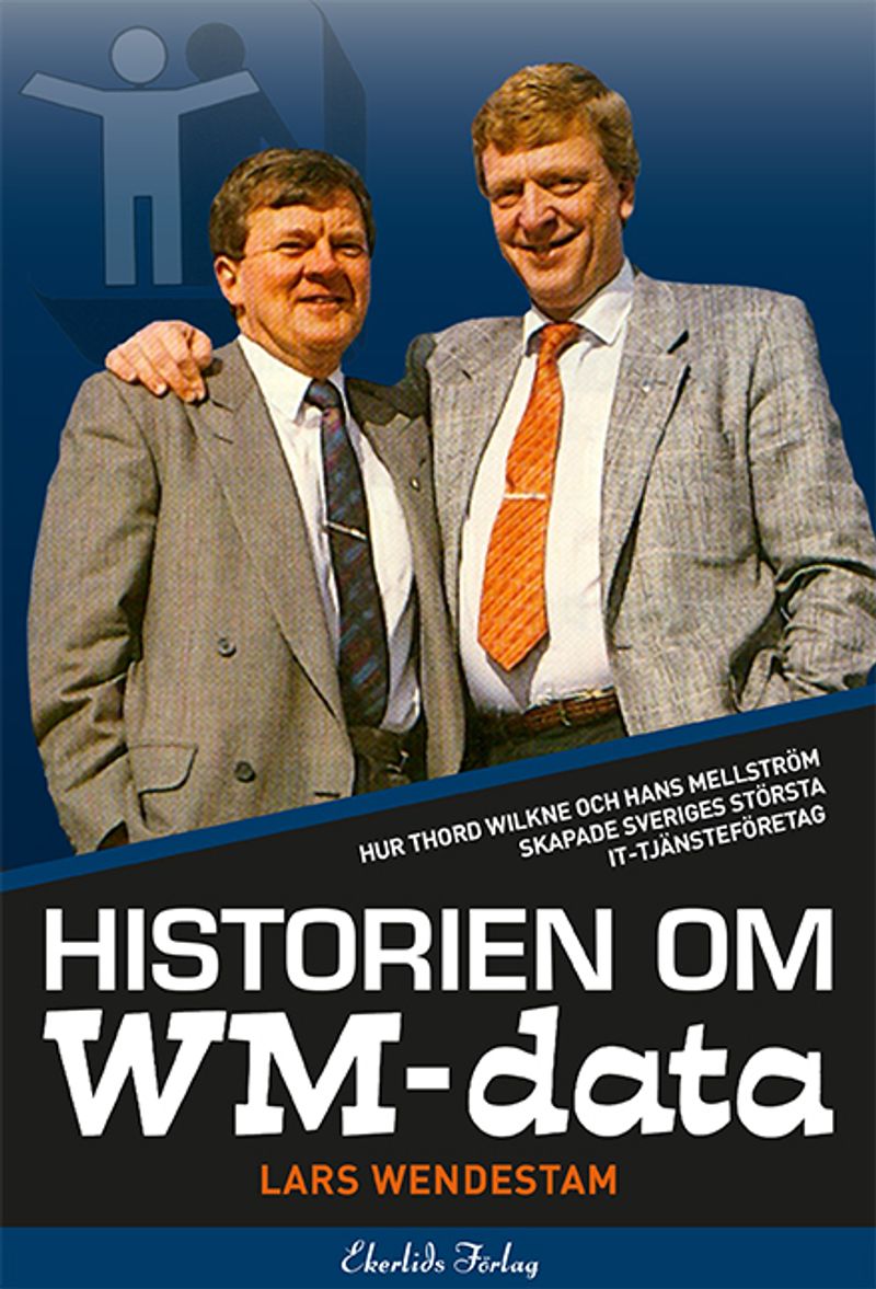 Historien om WM-data : hur Thord Wilkne och Hans Mellström skapade ...