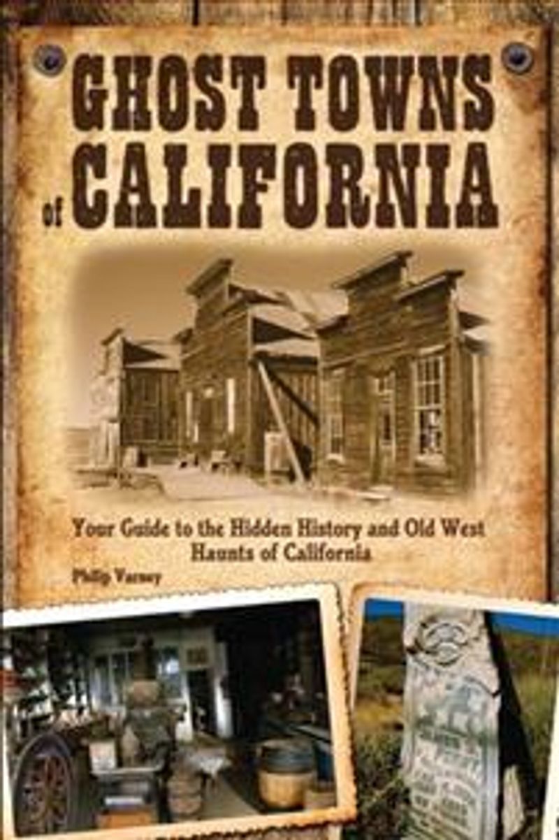 Ghost Towns of California by Philip Varney at Bookis.com