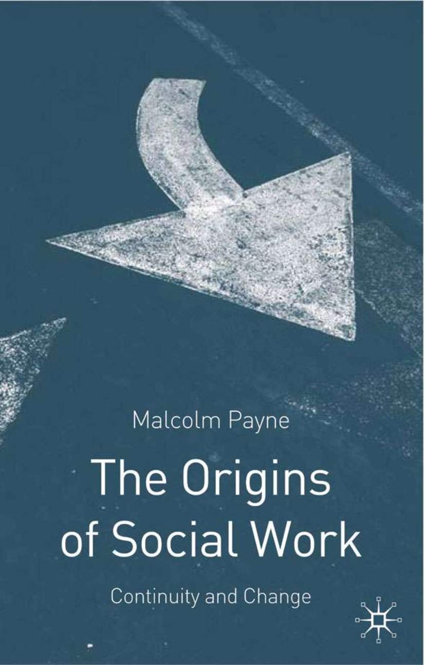 The Origins of Social Work Continuity and Change av Malcolm Payne på ...